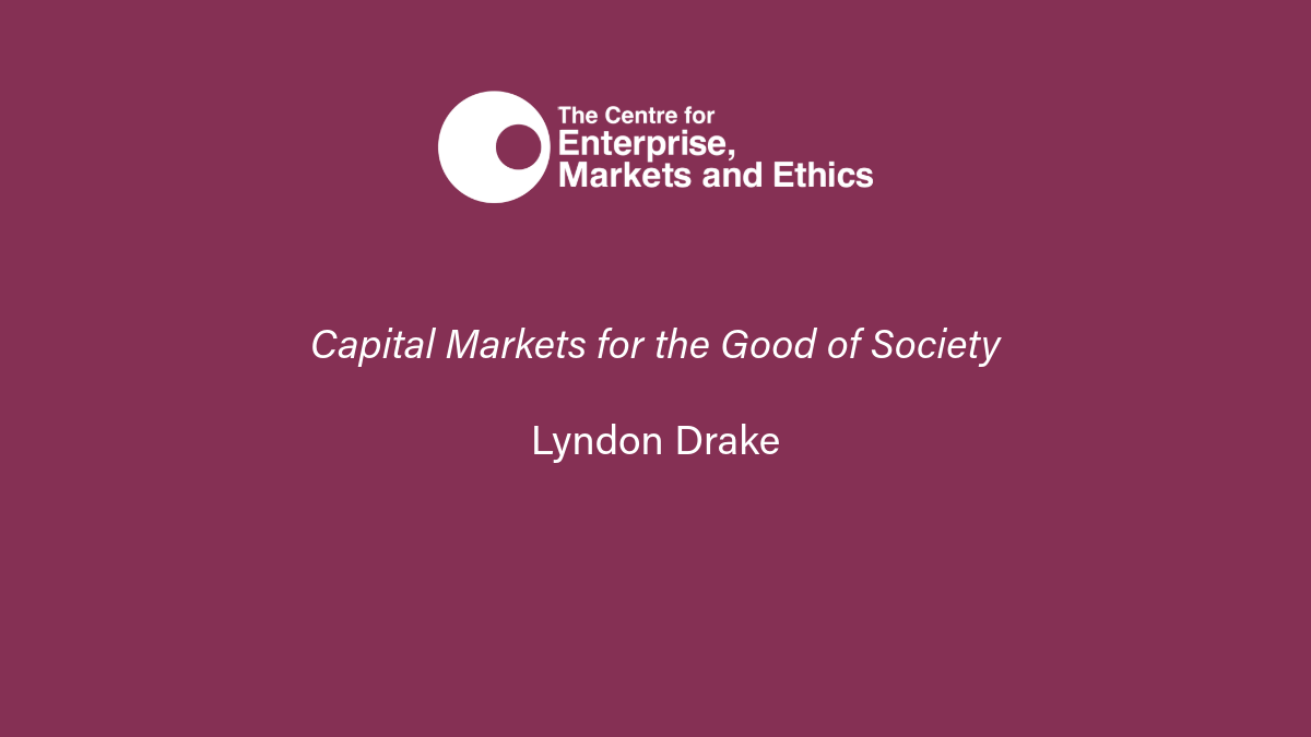Capital Markets for the Good of Society - Centre for Enterprise Markets ...
